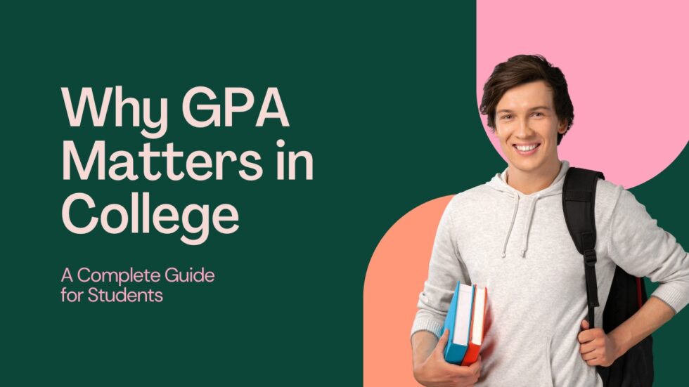 Why GPA Matters in College: The Complete Student Guide to Success
